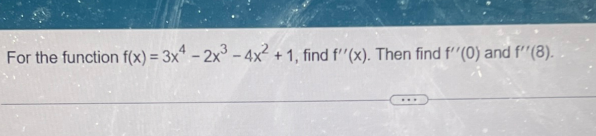 Solved For the function f(x)=3x4-2x3-4x2+1, ﻿find f''(x). | Chegg.com