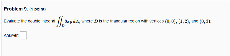Solved Problem 9. (1 ﻿point)Evaluate the double integral | Chegg.com