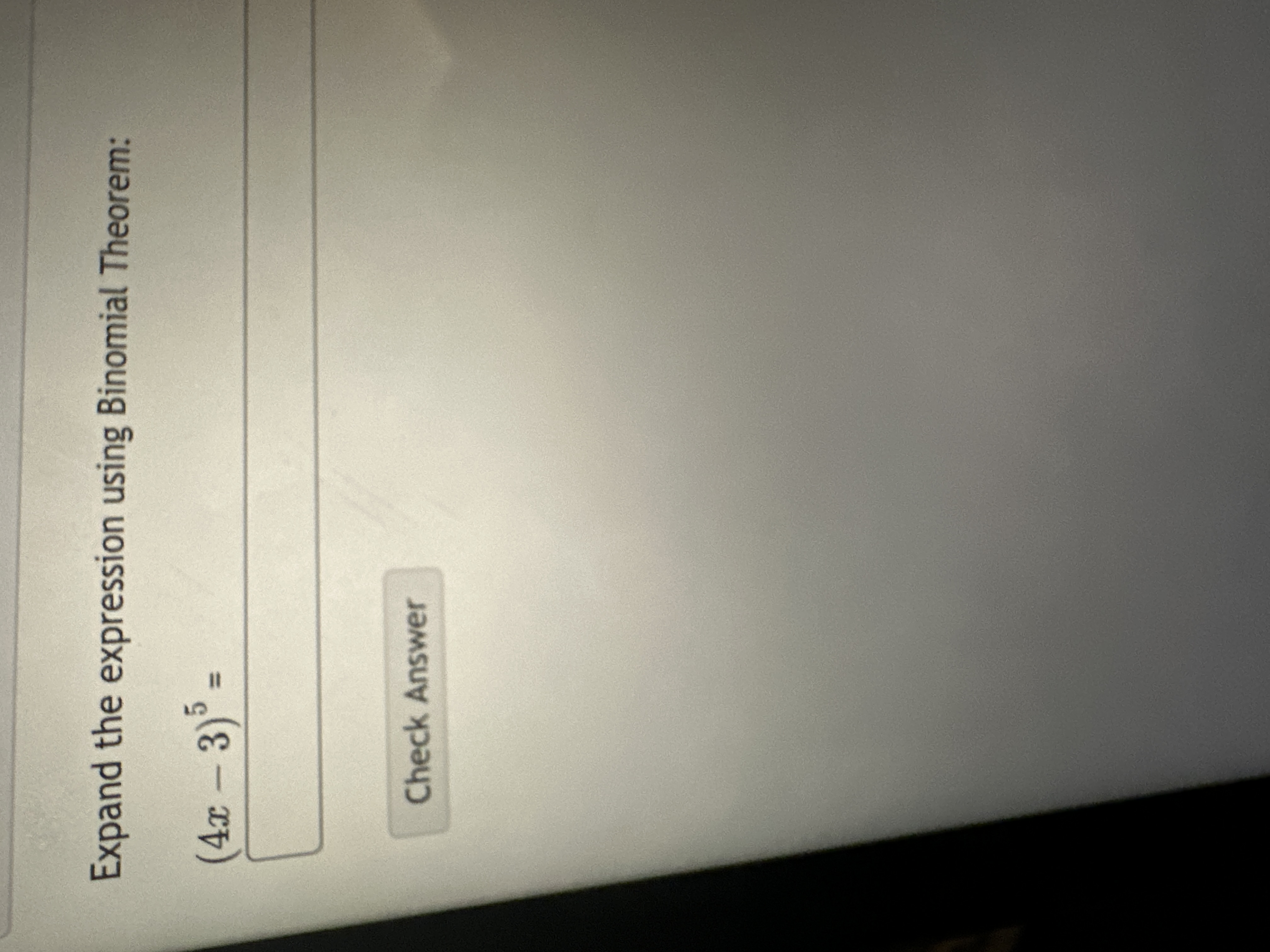 Solved Expand the expression using Binomial Theorem:(4x-3)5= | Chegg.com