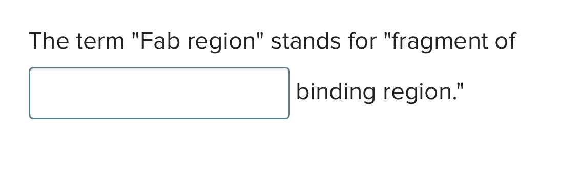 Solved The term "Fab region" stands for "fragment of binding | Chegg.com