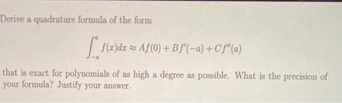 Solved Derive a quadrature formula of the form [ f(a) f(t)dr | Chegg.com