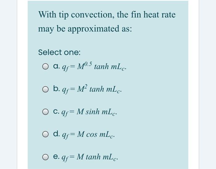 Solved With tip convection, the fin heat rate may be | Chegg.com
