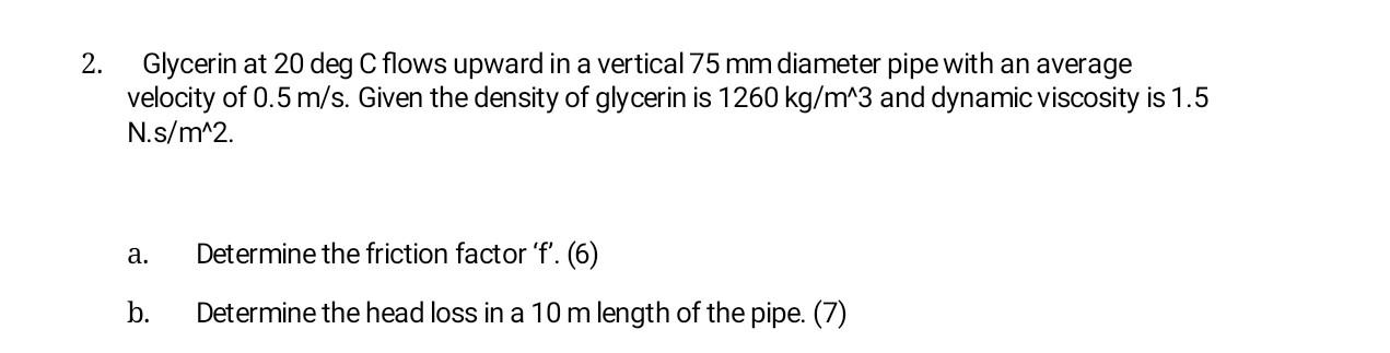 Solved 2. Glycerin at 20degC flows upward in a vertical 75 | Chegg.com
