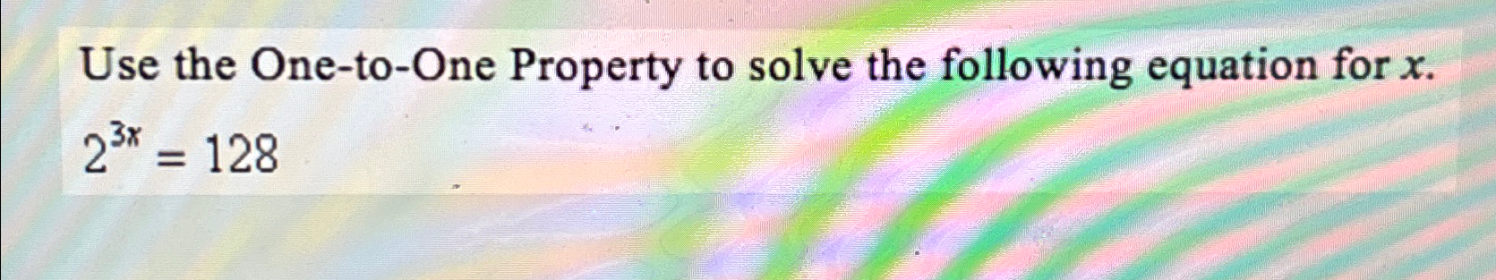 Solved Use the One-to-One Property to solve the following | Chegg.com