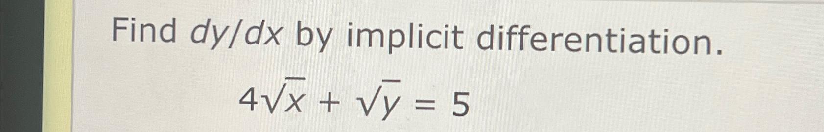 Solved Find dydx ﻿by implicit differentiation.4x2+y2=5 | Chegg.com
