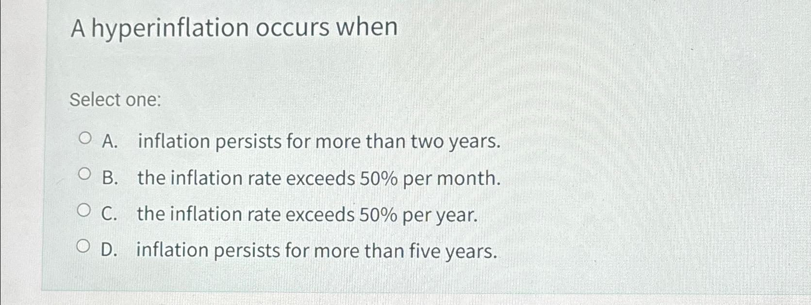 Solved A hyperinflation occurs whenSelect one:A. ﻿inflation | Chegg.com