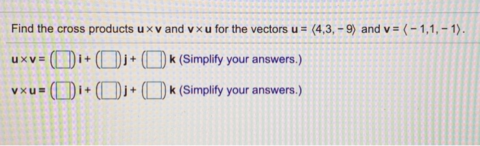 Solved Find the cross products uxv and vxu for the vectors | Chegg.com