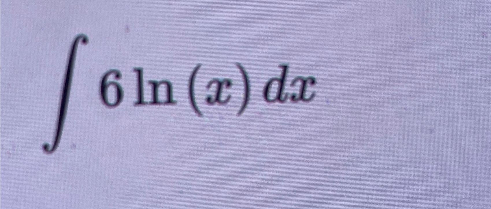 Solved ∫﻿﻿6ln(x)dx | Chegg.com