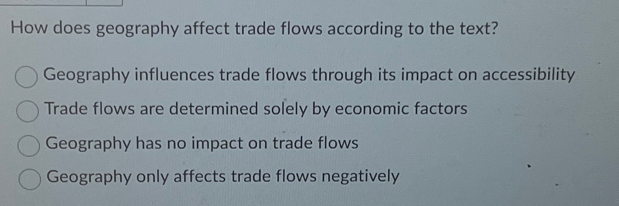 Solved How does geography affect trade flows according to | Chegg.com