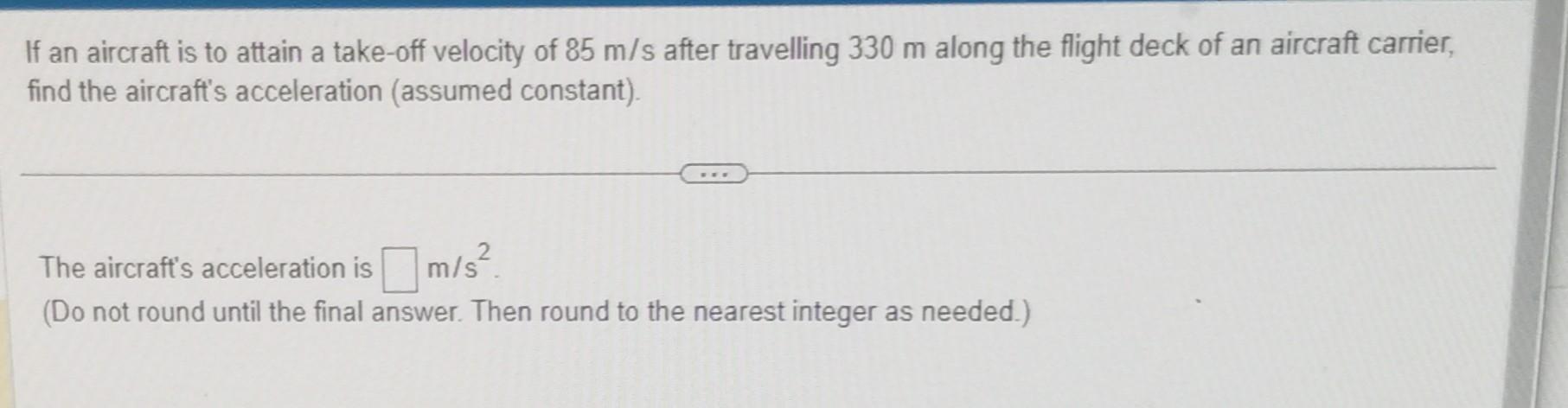 Solved If an aircraft is to attain a take-off velocity of 85 | Chegg.com