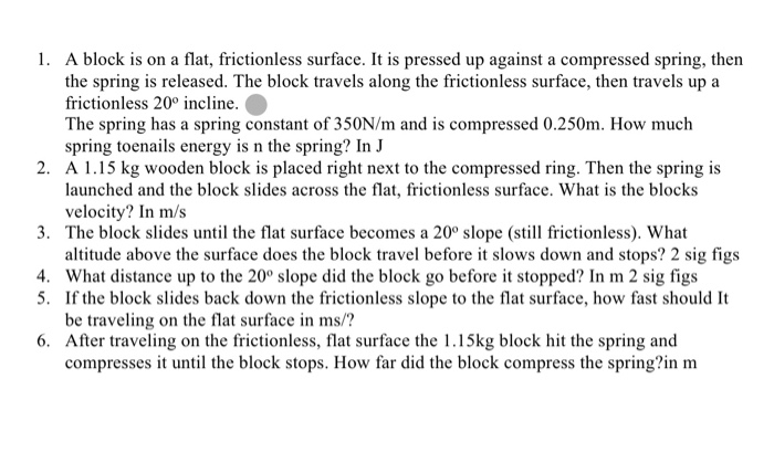 Solved 1. A block is on a flat, frictionless surface. It is | Chegg.com