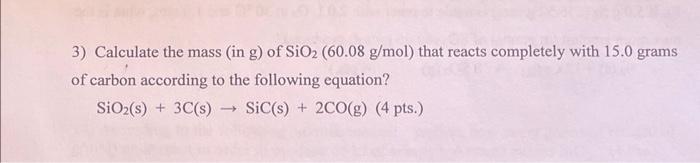 Solved 3) Calculate the mass (in g) of SiO2(60.08 g/mol) | Chegg.com