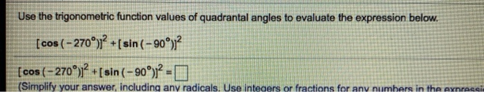 Solved Use the trigonometric function values of quadrantal | Chegg.com