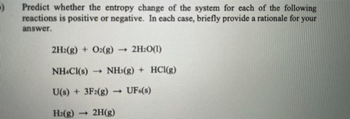 Solved ) Predict whether the entropy change of the system | Chegg.com