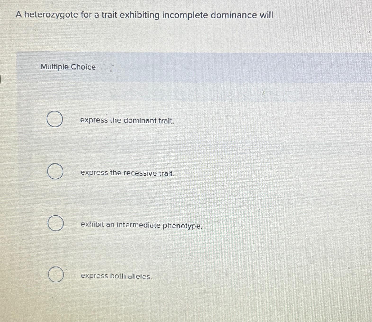 Solved A heterozygote for a trait exhibiting incomplete | Chegg.com