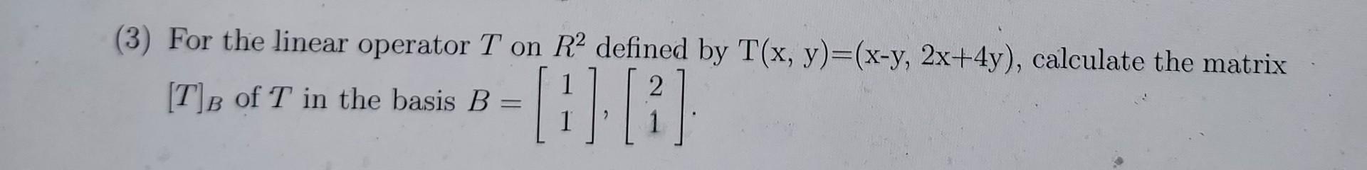 Solved (3) For the linear operator T on R2 defined by | Chegg.com
