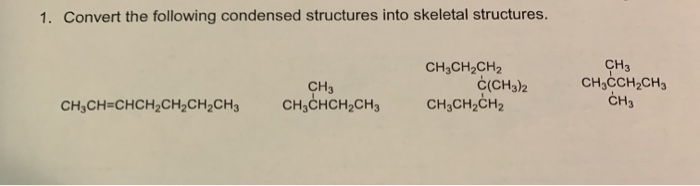 Solved 1. Convert the following condensed structures into | Chegg.com