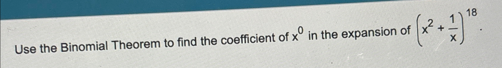 Solved Use the Binomial Theorem to find the coefficient of | Chegg.com