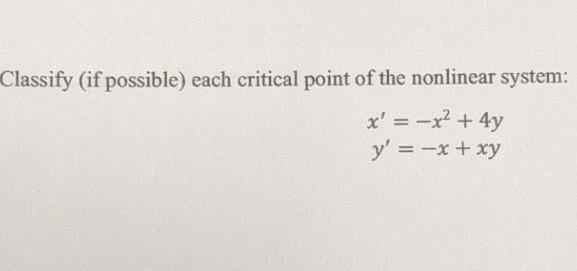 Solved Classify (if possible) each critical point of the | Chegg.com