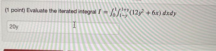 Solved (1 point) Evaluate the iterated integral | Chegg.com