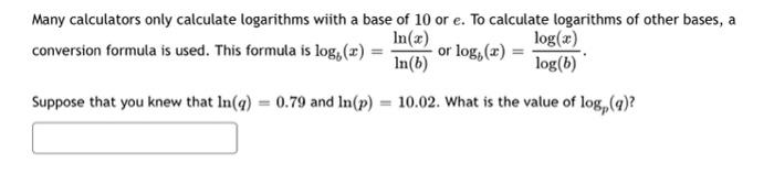 Solved Many calculators only calculate logarithms with a | Chegg.com