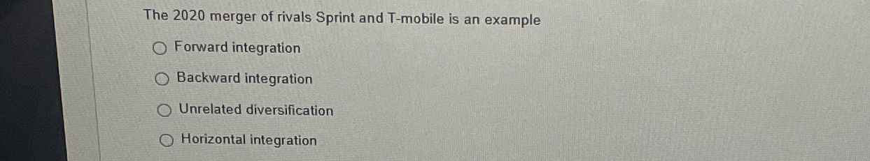 Solved The 2020 ﻿merger of rivals Sprint and T-mobile is an | Chegg.com