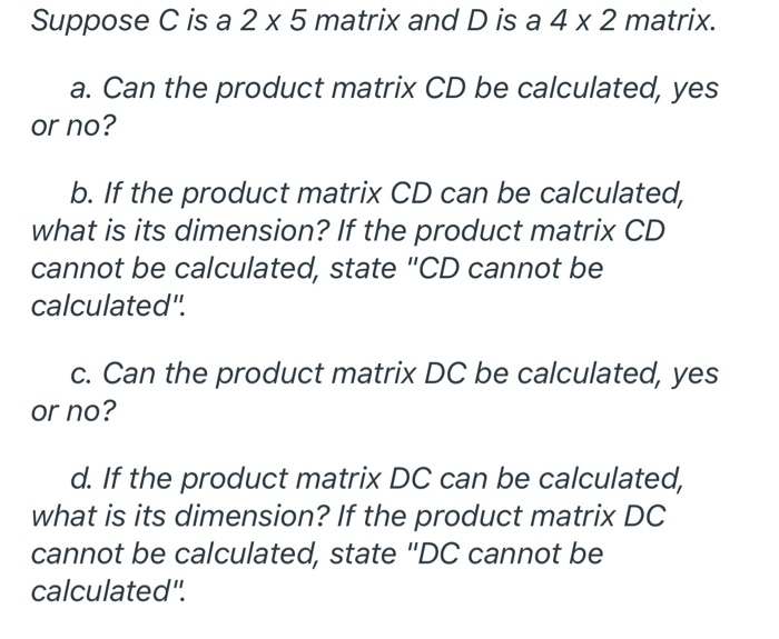 Solved Suppose C is a 2 x 5 matrix and D is a 4x2 matrix. a. | Chegg.com