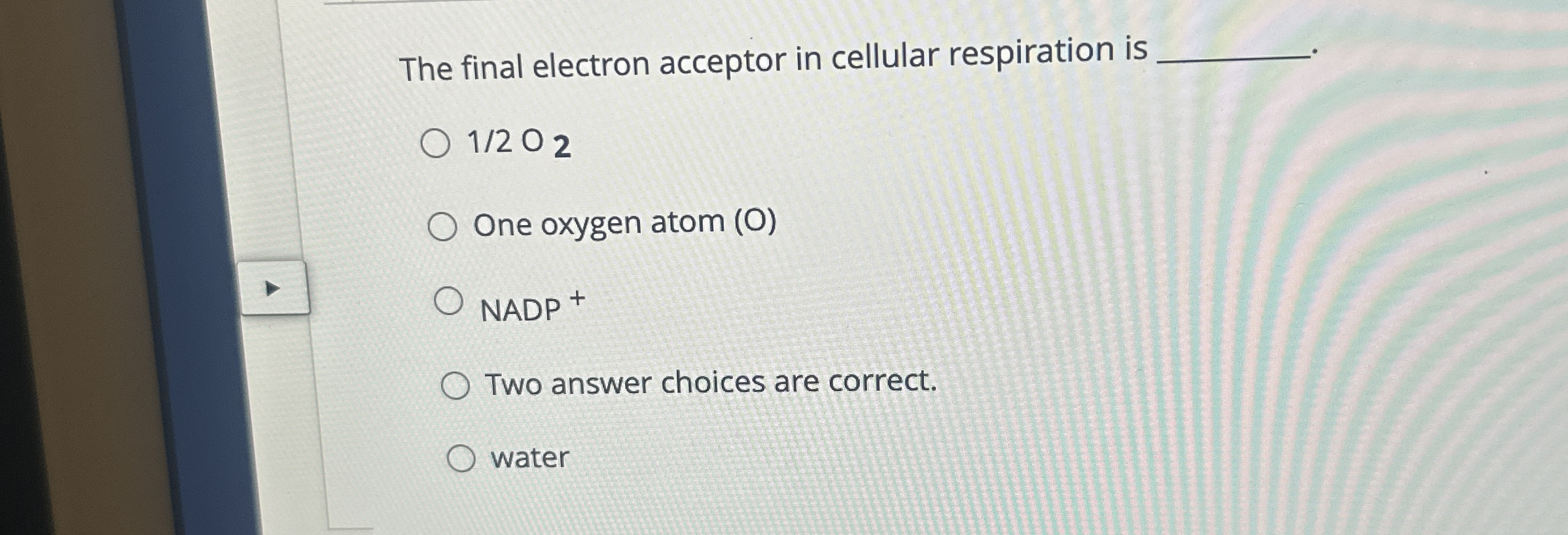 Solved The final electron acceptor in cellular respiration | Chegg.com