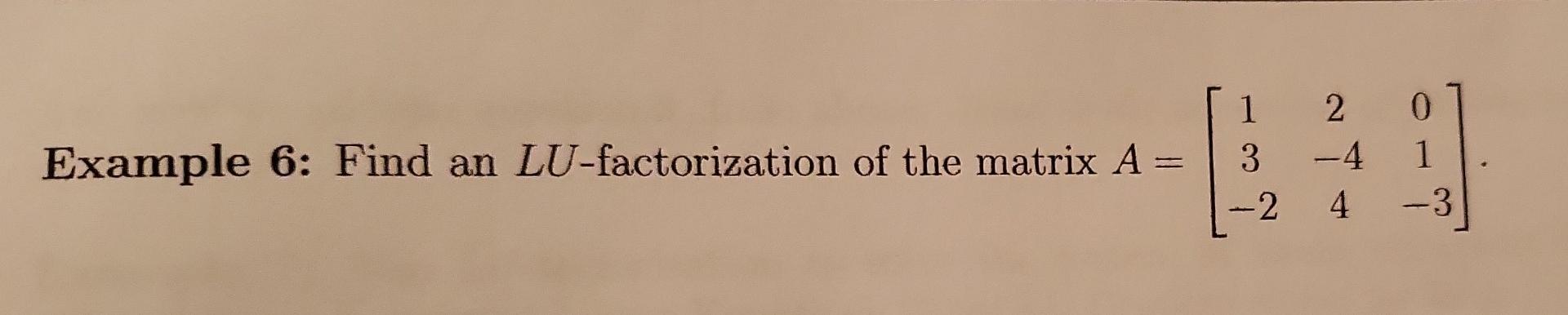 Solved Example 6: Find an LU-factorization of the matrix | Chegg.com
