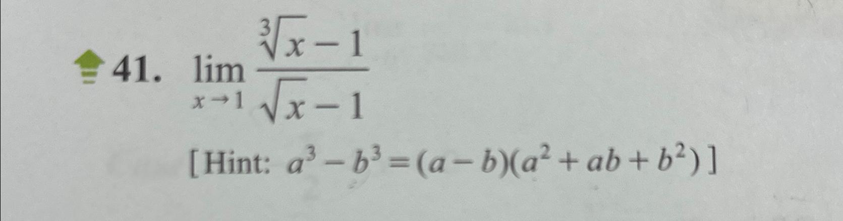 Solved limx→1x3-1x2-1[Hint: a3-b3=(a-b)(a2+ab+b2) ] | Chegg.com