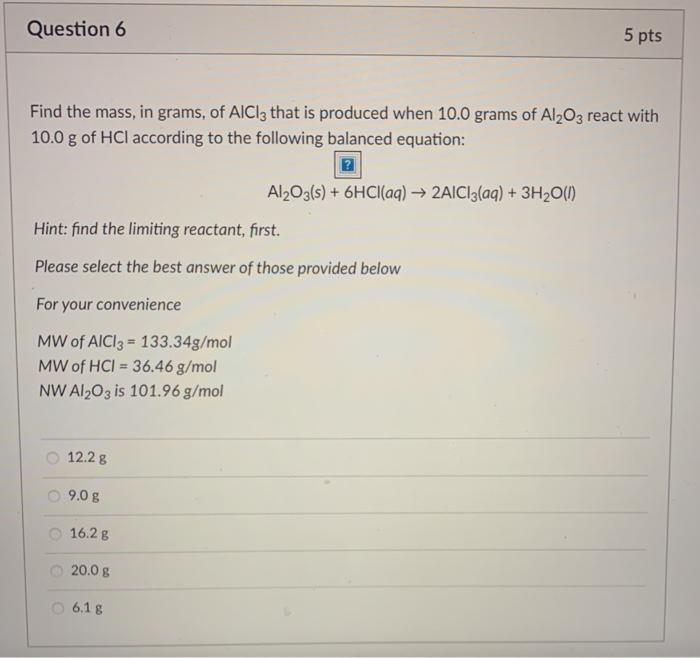 Solved Question 6 5 pts Find the mass, in grams, of AlCl3 | Chegg.com