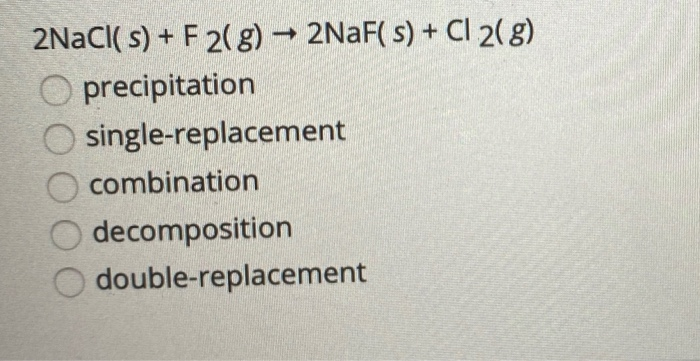 Solved 2NaCl(s) + F2(g) → 2NaF( s) + Cl 2(g) precipitation | Chegg.com