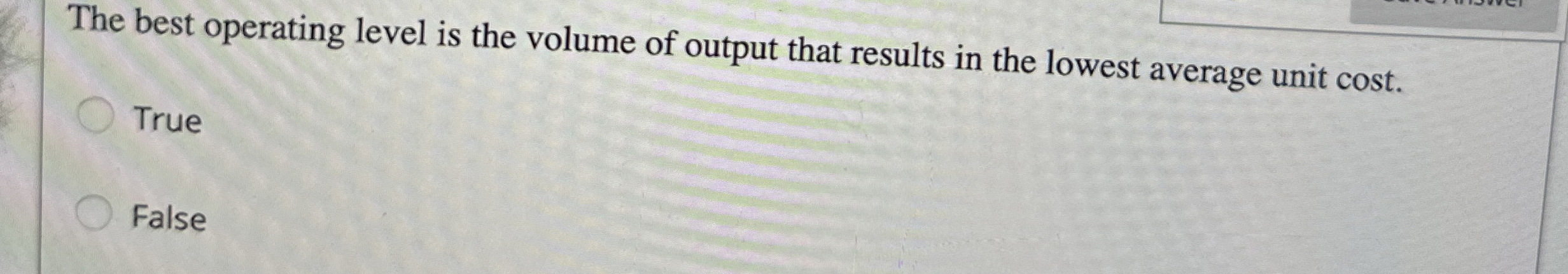 Solved The best operating level is the volume of output that | Chegg.com