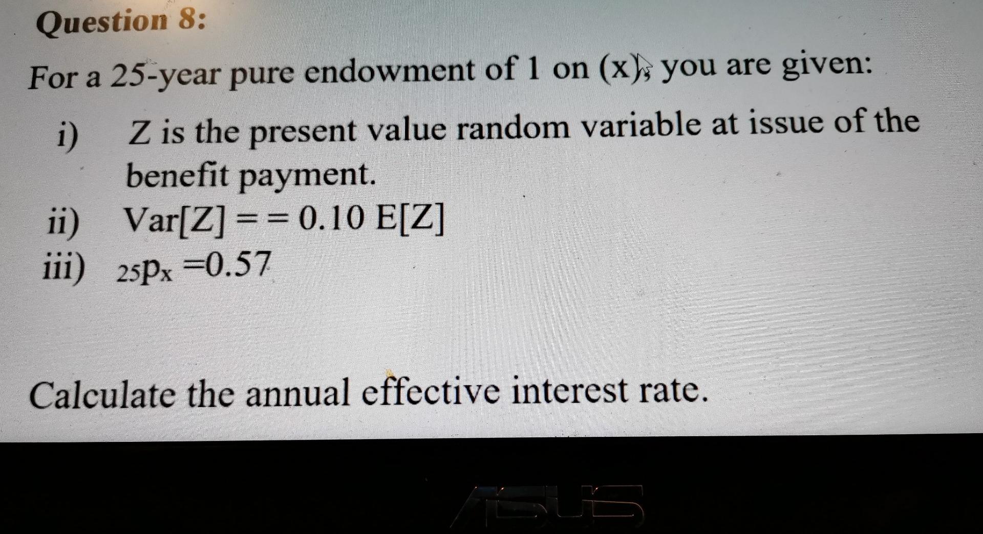 Solved Question 8: For a 25-year pure endowment of 1 on (x); | Chegg.com