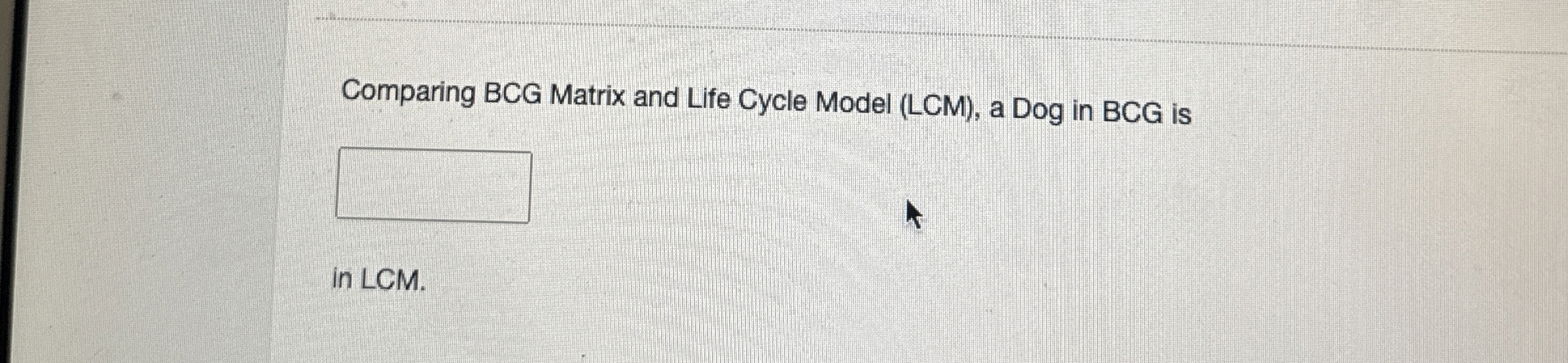 Solved Comparing BCG Matrix and Life Cycle Model (LCM), ﻿a | Chegg.com