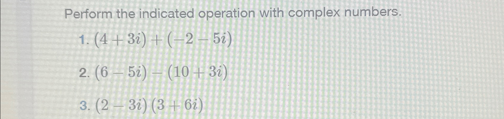 Solved Perform the indicated operation with complex | Chegg.com