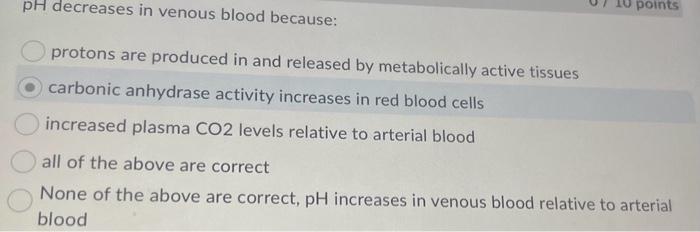 Solved pH decreases in venous blood because: protons are | Chegg.com