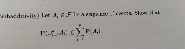 Solved Subadditivity) Let A E F be a sequence of events. | Chegg.com