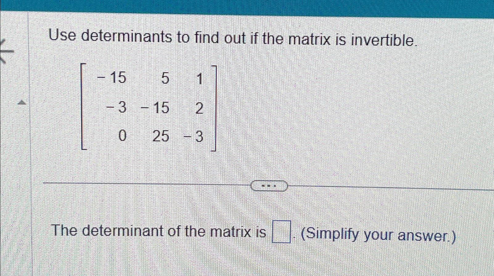 Solved Use determinants to find out if the matrix is | Chegg.com
