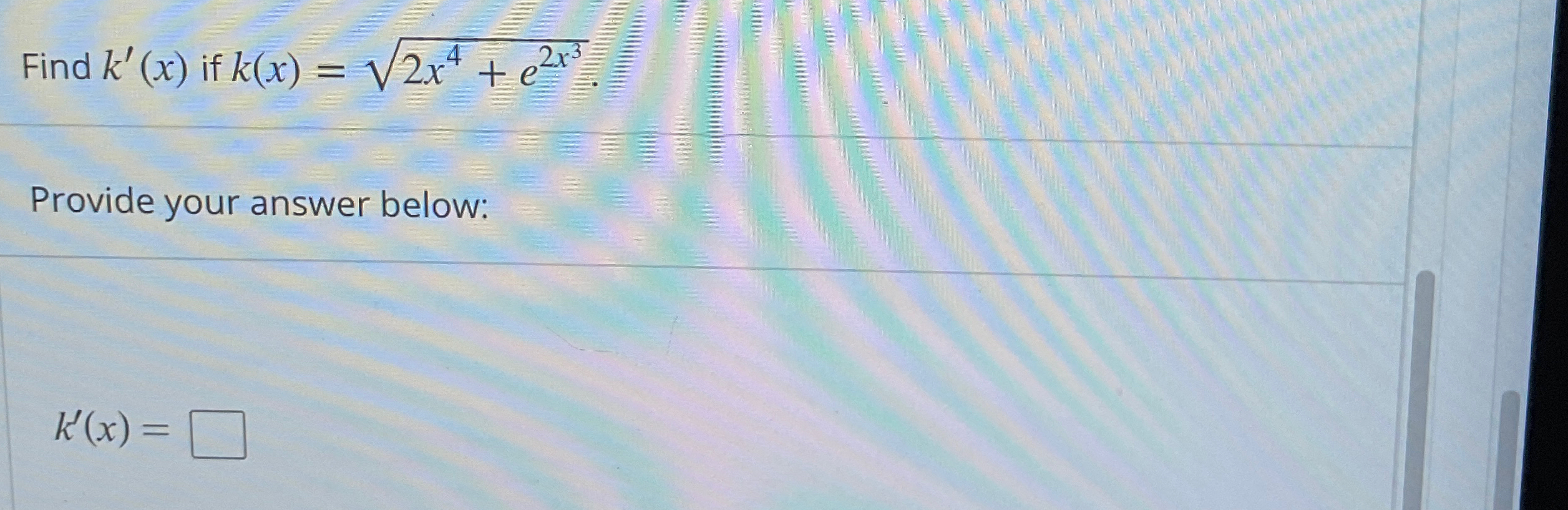 Solved Find k'(x) ﻿if k(x)=2x4+e2x32Provide your answer | Chegg.com