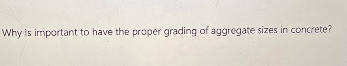 Solved Why is important to have the proper grading of | Chegg.com