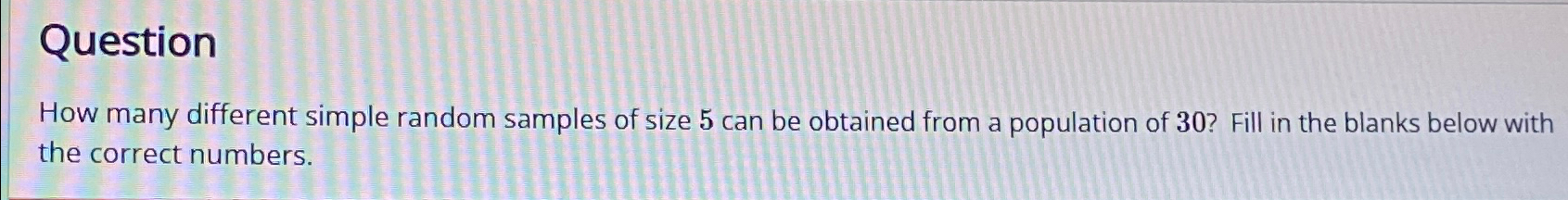 Solved QuestionHow many different simple random samples of | Chegg.com