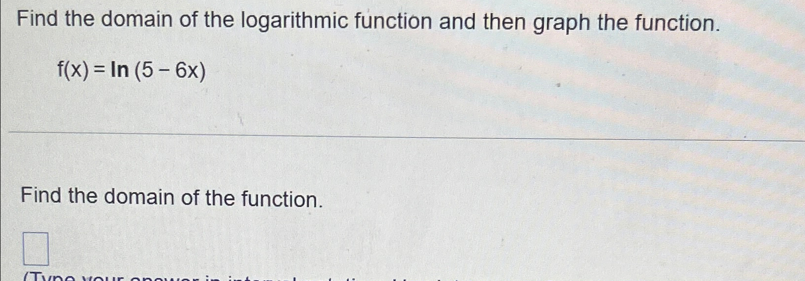 Solved Find the domain of the logarithmic function and then | Chegg.com