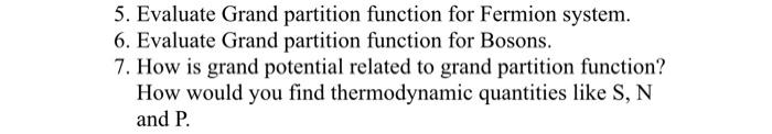 Solved 5. Evaluate Grand partition function for Fermion | Chegg.com Solved 5. Evaluate Grand partition function for Fermion | Chegg.com