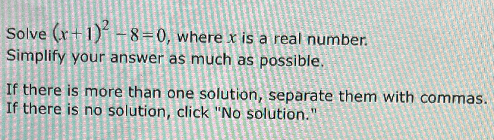 Solved Solve (x+1)2-8=0, ﻿where x ﻿is a real number.Simplify | Chegg.com