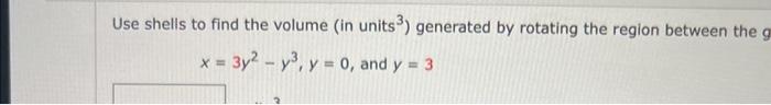 Solved Use shells to find the volume (in units 3 ) of the | Chegg.com