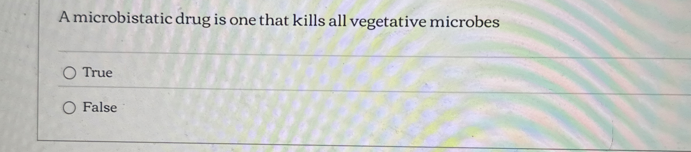 Solved A microbistatic drug is one that kills all vegetative | Chegg.com
