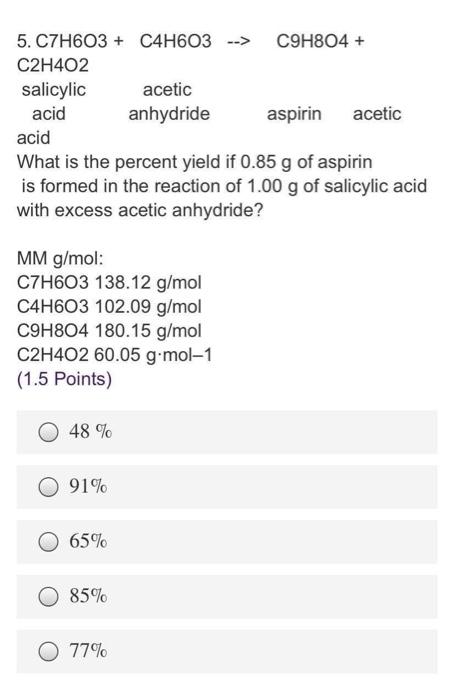 Solved 5. C7H603 + C4H603 C9H804 + C2H402 salicylic acetic | Chegg.com