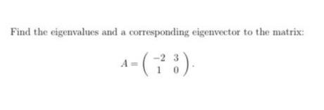 Solved Find the eigenvalues and a corresponding eigenvector | Chegg.com