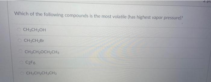 Solved Which of the following compounds is the most volatile | Chegg.com